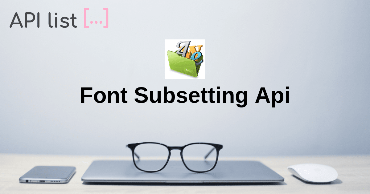 Font subsetting api API | APIList.fun Font subsetting api API | APIList.fun