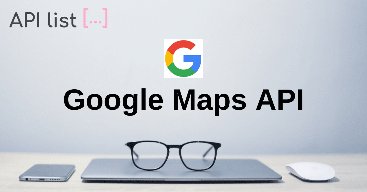 Google maps API | APIList.fun