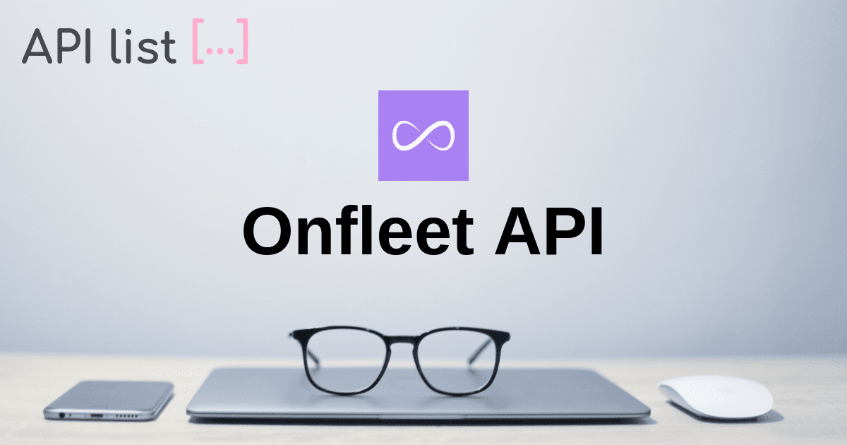 Onfleet API API | APIList.fun