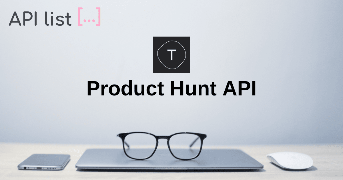 Product Hunt API API | APIList.fun
